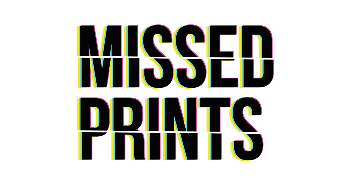 Missed Prints